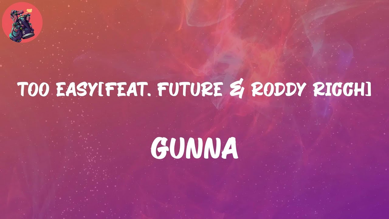 Gunna, "too easy[feat. Future & Roddy Ricch]" (Lyric Video) - YouTube