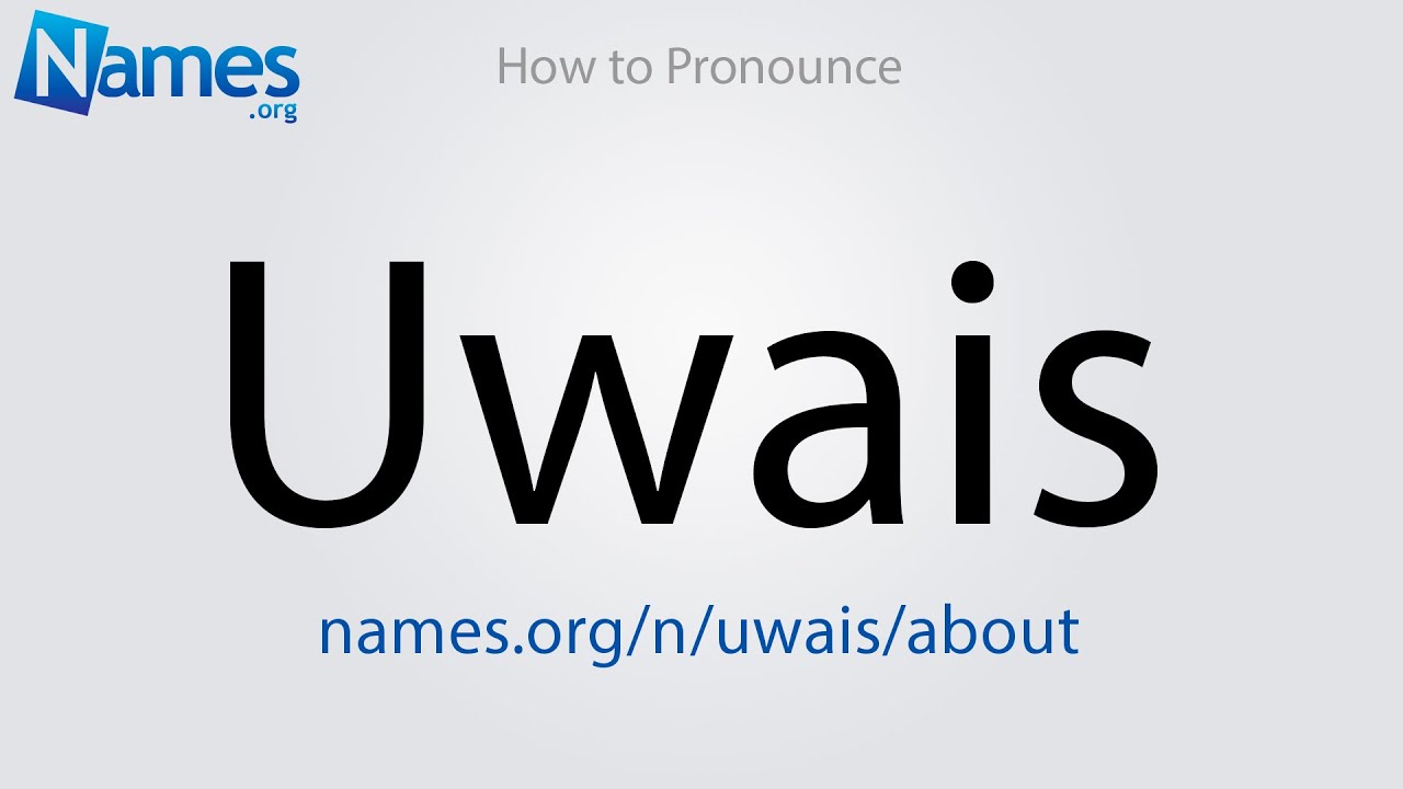 How to Pronounce Uwais - YouTube