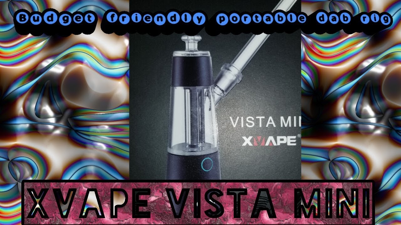 Vista mini Portable Dab rig review by Xvape - YouTube