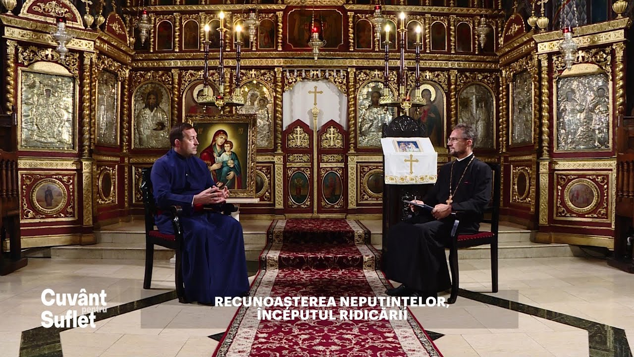 Recunoașterea neputințelor, începutul ridicărilor #CuvântPentruSuflet ...