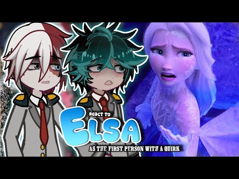 MHA Reacts To Elsa As The First Person With A Quirk || Class-1A ...
