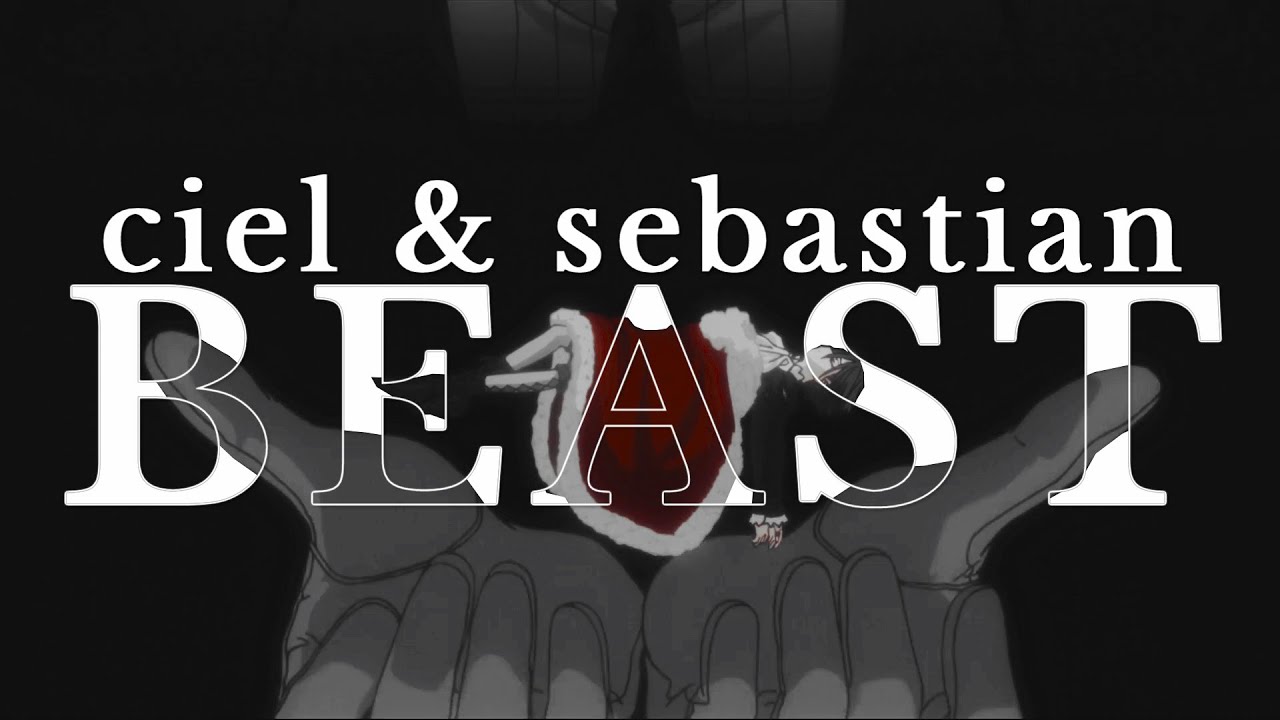 BEAST · ciel & sebastian 「 black butler 」 - YouTube