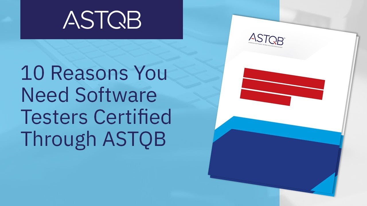 10 Reasons You Need Software Testers Certified Through ASTQB - YouTube