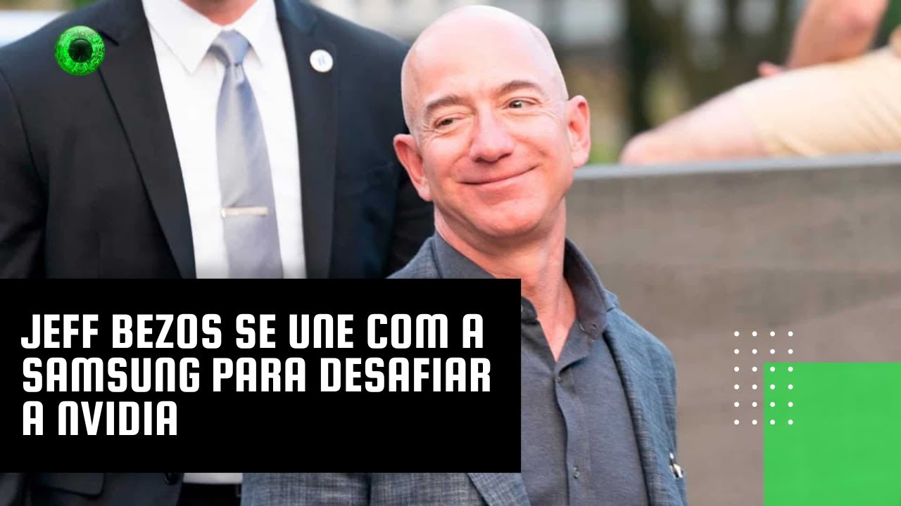 Jeff Bezos se une com a Samsung para desafiar a Nvidia - YouTube