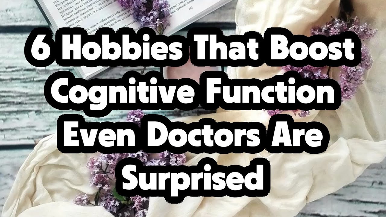 6 Hobbies That Boost Cognitive Function – Even Doctors Are Surprised# ...