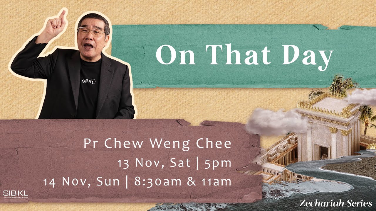 [SERMON] Zechariah Series: On That Day - Pr Chew Weng Chee // 13 ...