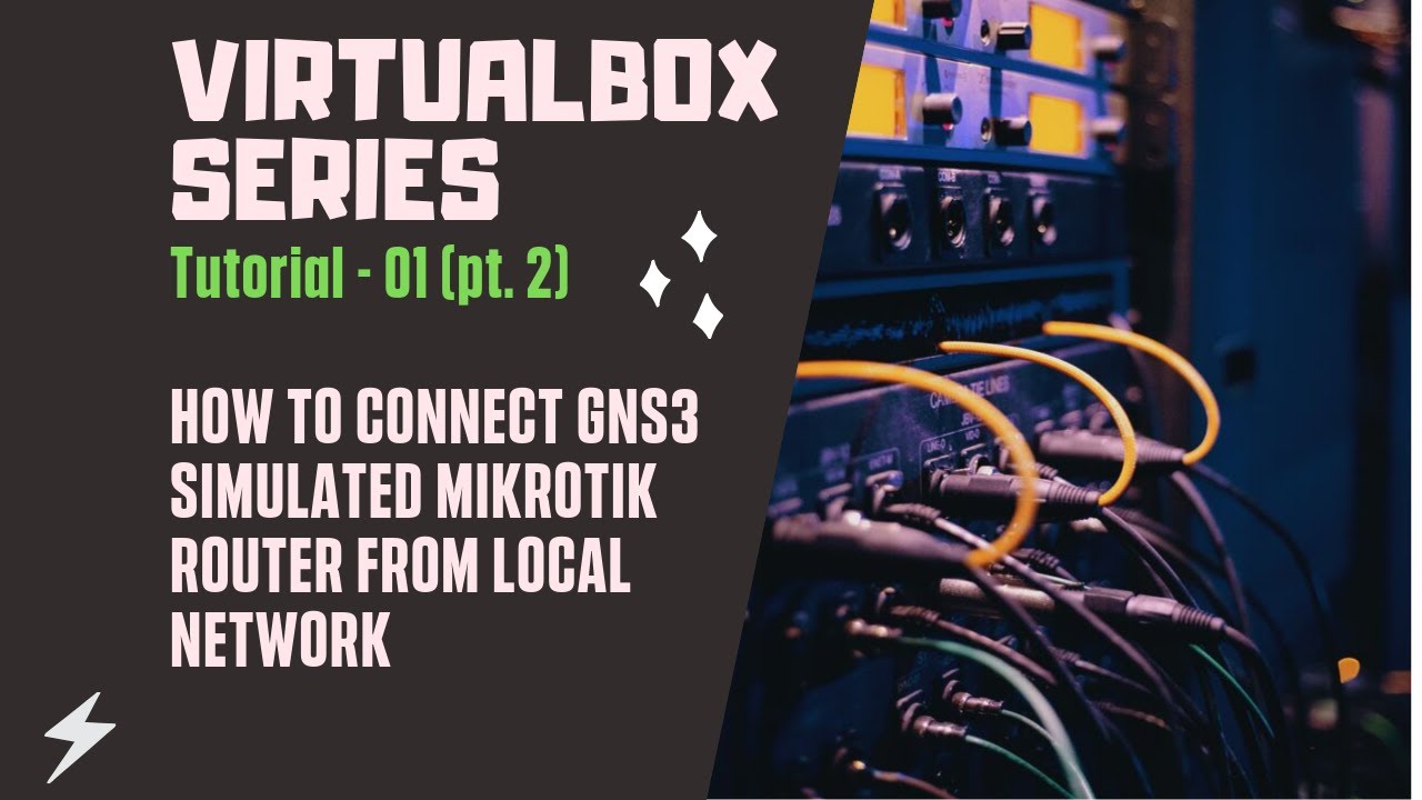 Virtualbox Tutorial no. 1 Pt.2 - How to Connect GNS3 Simulated Mikrotik ...