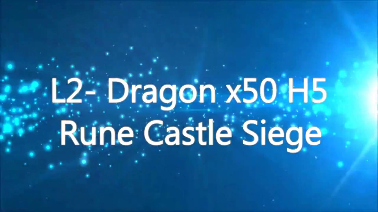 L2-Dragon x55 H5 Rune Siege 12/03 Synergy Clan vs Remedy 65 vs 120 ...