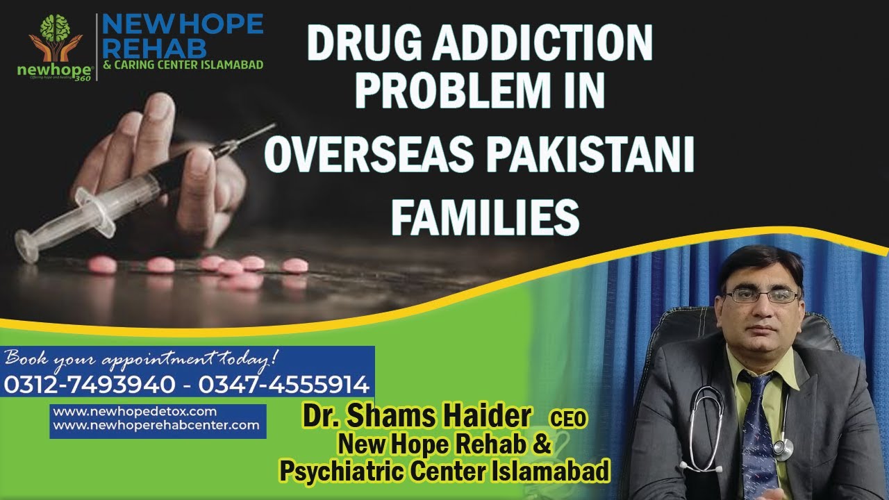 Drug Addiction Problems in Overseas Pakistani Families || New Hope ...
