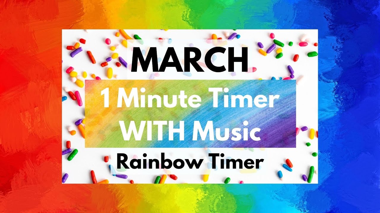 MARCH • 1 Minute Timer WITH Music • Rainbow Timer • Color Theme Timer ...
