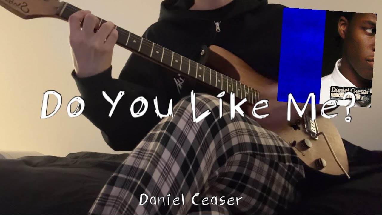 Daniel Ceaser - Do You Like Me? (guitar cover) - YouTube