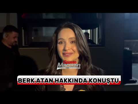 Gökçe Akyıldız, eski sevgilisi Berk Atan hakkında: “Dünya tatlısı biriydi.” 