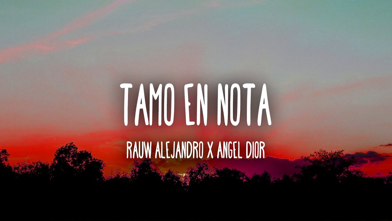 Rauw Alejandro x Angel Dior - TAMO EN NOTA (Letra/Lyrics) - YouTube