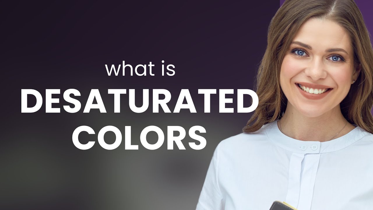 Understanding Desaturated Colors: A Simple Guide - YouTube