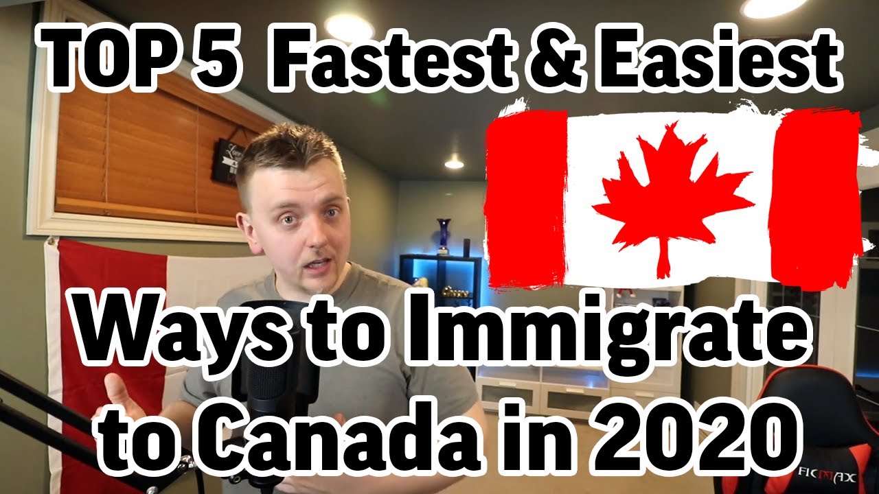 Top 5 Fastest and Easiest Ways to Immigrate to Canada in 2020 - YouTube