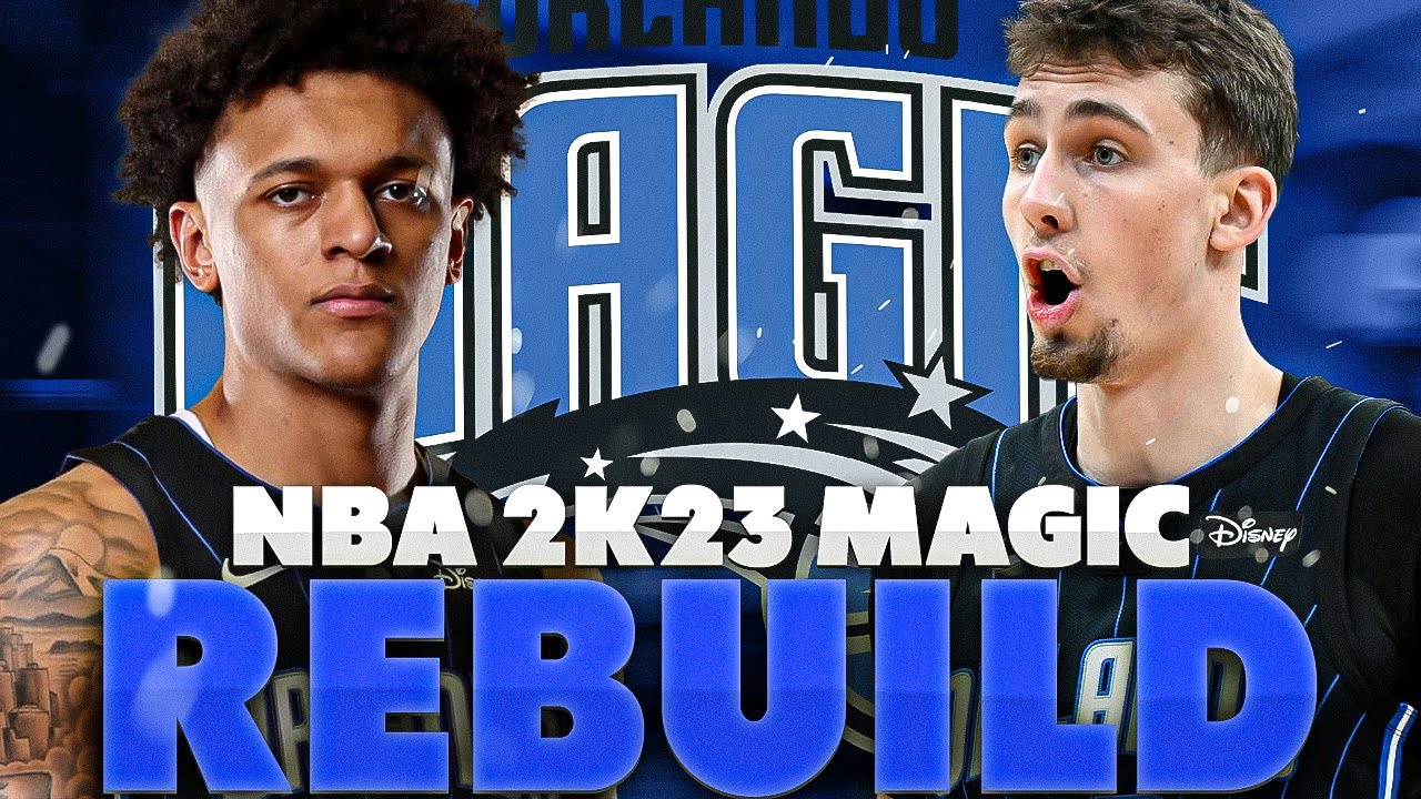 SUPERSTAR PAOLO! REBUILDING THE ORLANDO MAGIC! NBA 2K23 - YouTube