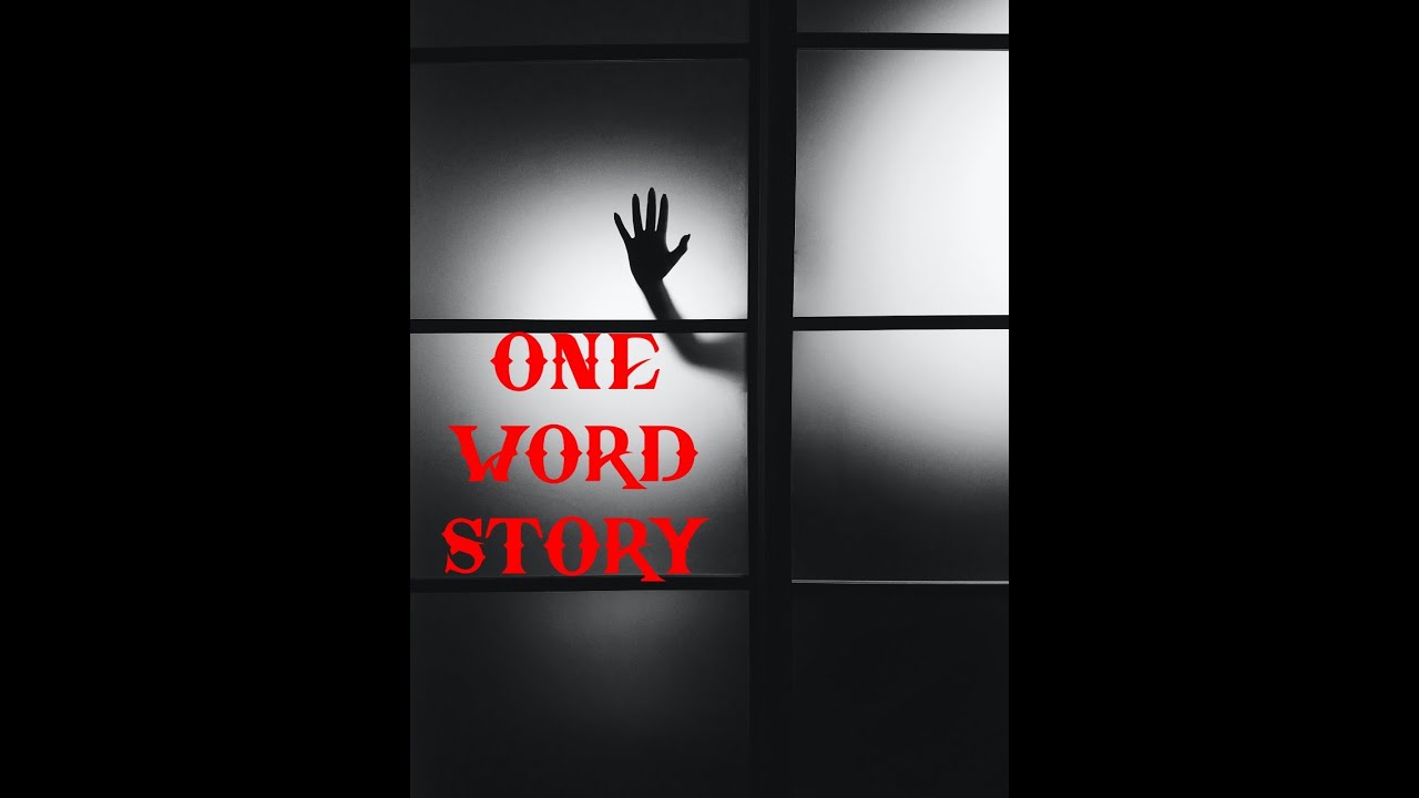 One Word Story - Games - Terrifying Horror story - Scary stories - YouTube