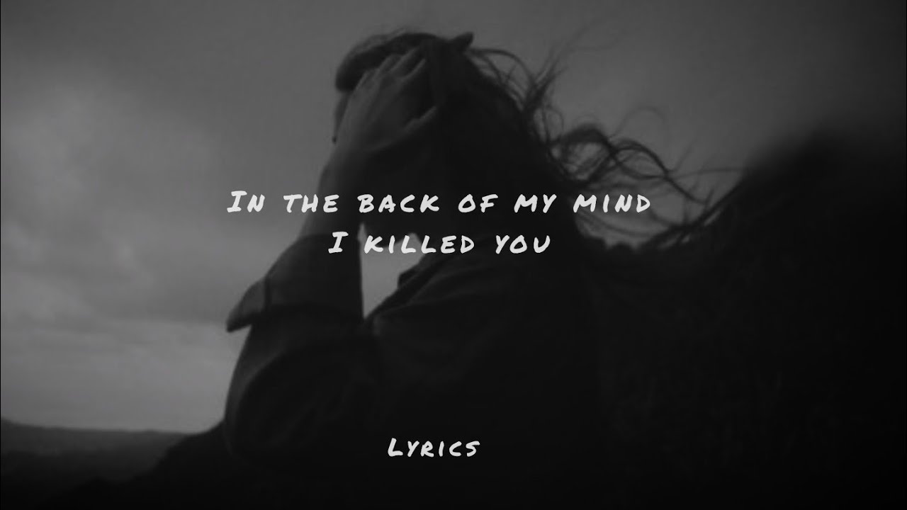 in the back of my mind, i killed you (tiktok version) lyrics | Romantic ...