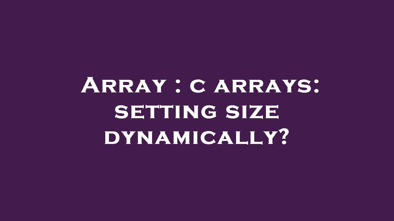 Array C Arrays Setting Size Dynamically Youtube 9057