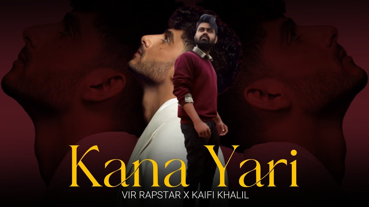 Kana Yaari - Kaifi Khalil feat.Vir Rapstar | Urdu Song | New Rap Song ...