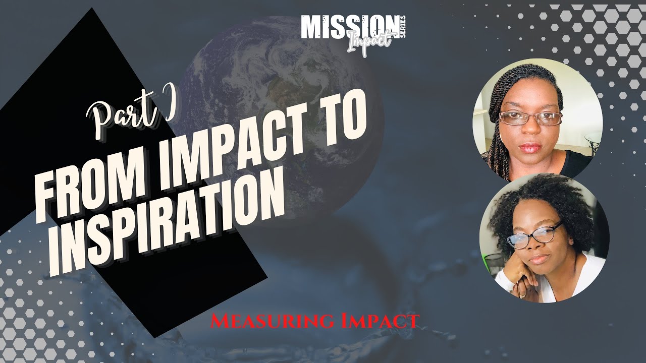 Mission Impact Series: From Impact to Inspiration | Part 1 - Measuring ...