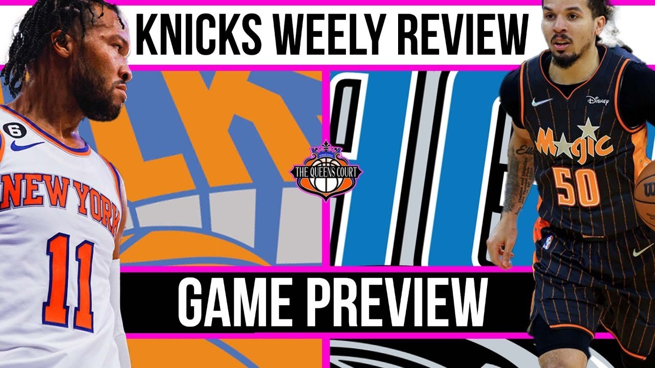 The Knicks week in Review | Game Preview - New York Knicks vs Orlando Magic - YouTube