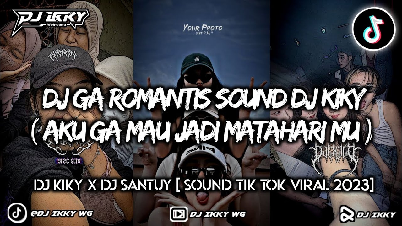 DJ GA ROMANTIS || AKU GA MAU JADI MATAHARI MU FYP TIK TOK SOUND DJ KIKY ...
