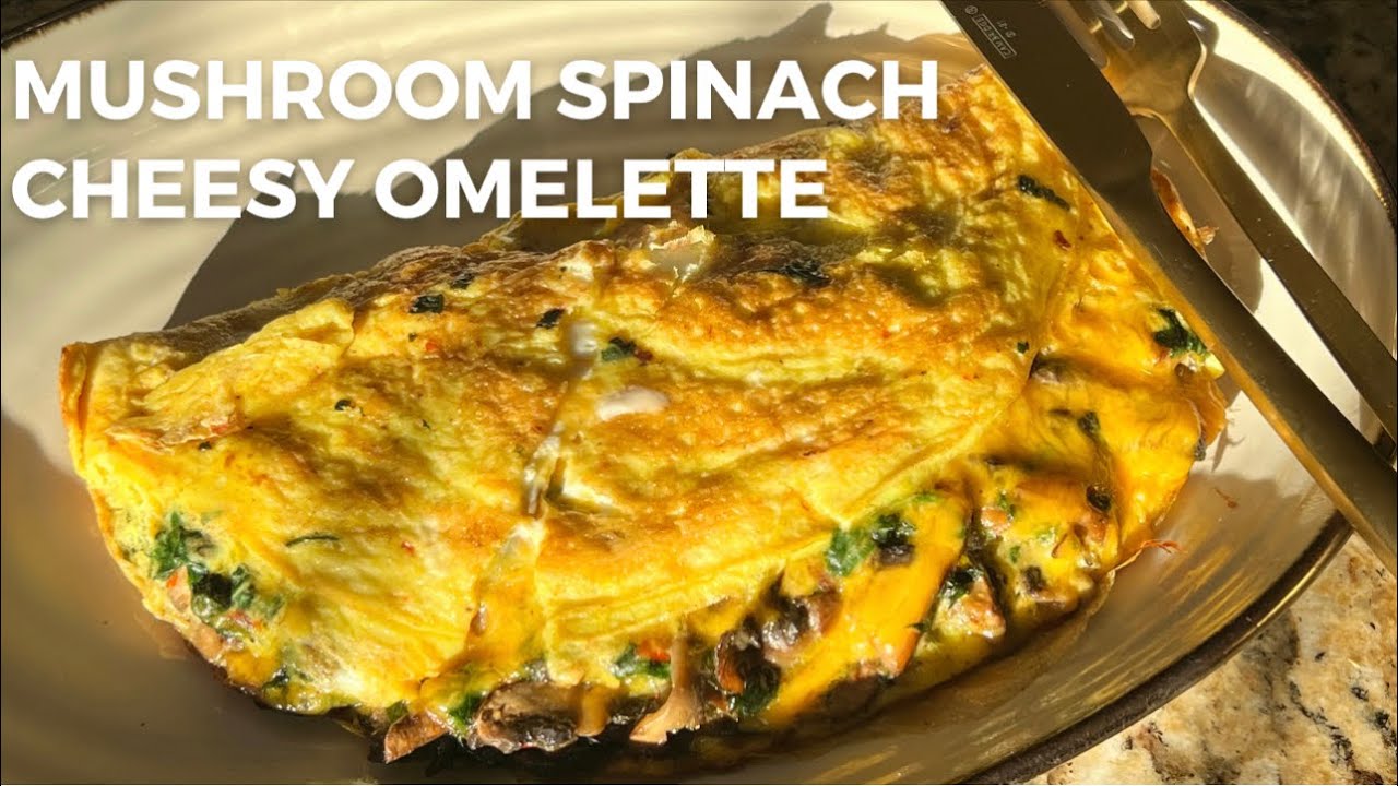Mushroom Spinach and Cheese Omelette | Easy and quick tasty Breakfast ...