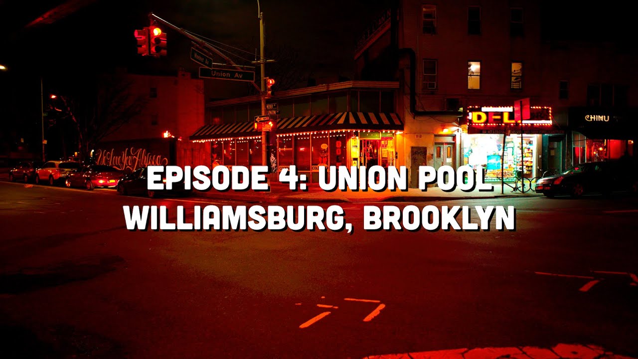This Must Be the Place, Episode 4: Union Pool, Williamsburg, Brooklyn ...