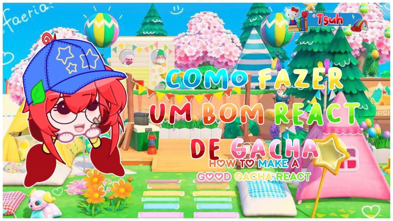 Como fazer um bom react de gacha! |•| How to make a good gacha react ...