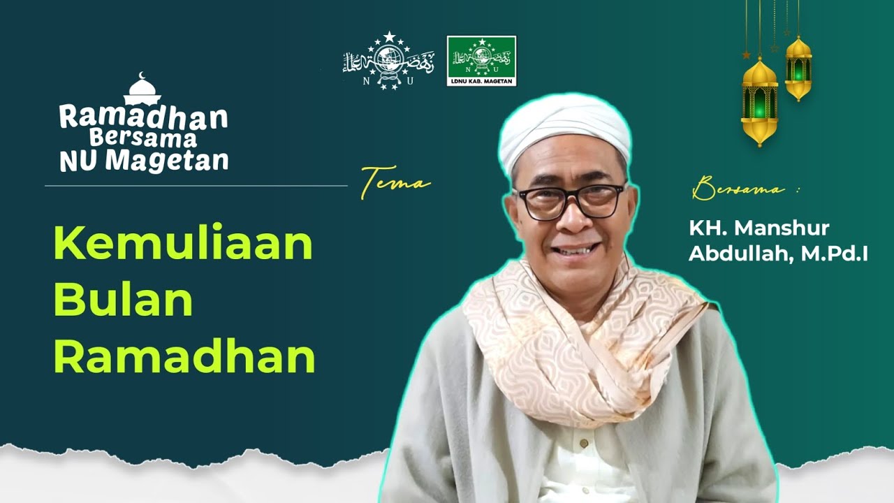 Kemuliaan Bulan Ramadhan | Ramadhan Bersama NU Magetan | KH. Manshur ...