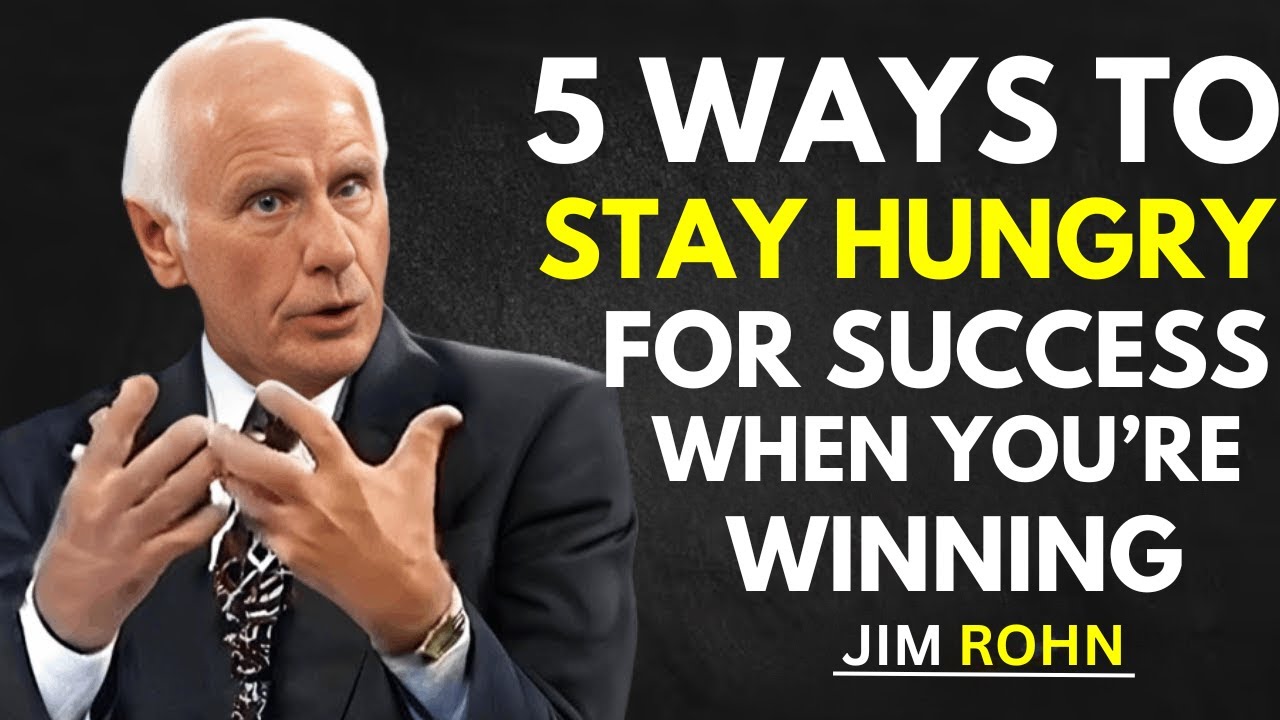 5 Ways to Stay Hungry for Success When You're Winning | Jim Rohn ...