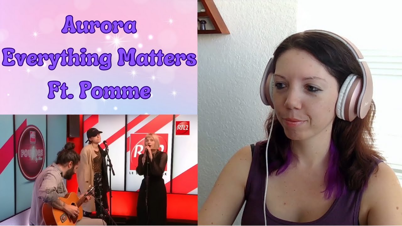Starseed🌟Reacts to Aurora "Everything Matters (Ft. Pomme)"🎵🧚‍♀️⭐ - YouTube
