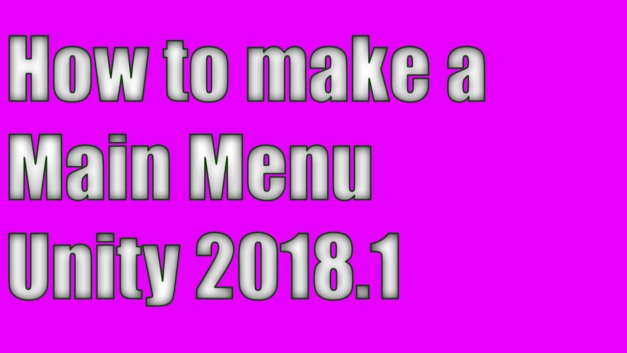 How To Make A Main Menu In Unity 2018 YouTube How To Make A Main Menu In Unity 2018 YouTube
