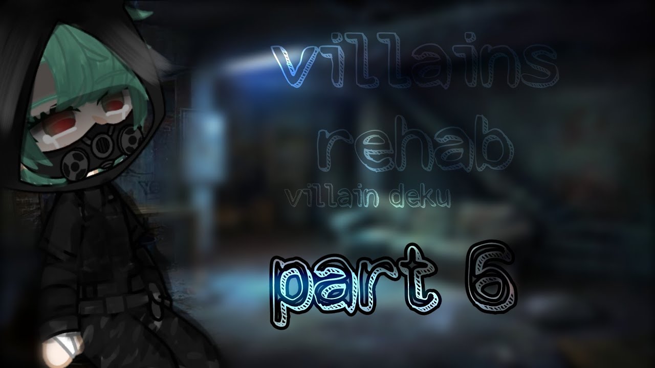 •villain rehab•||deku villain au||gacha club||bnha/mha||part 6|| - YouTube