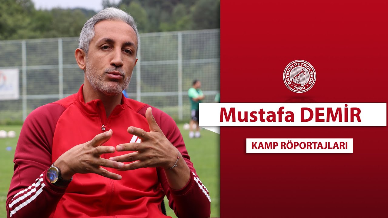 Kamp Röportajları | Kulüp Başkanı Mustafa DEMİR - YouTube