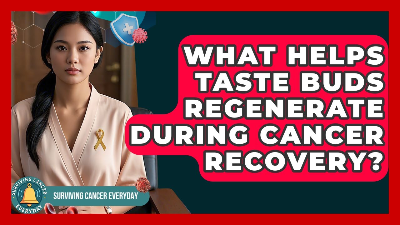 What Helps Taste Buds Regenerate During Cancer Recovery? - Surviving ...