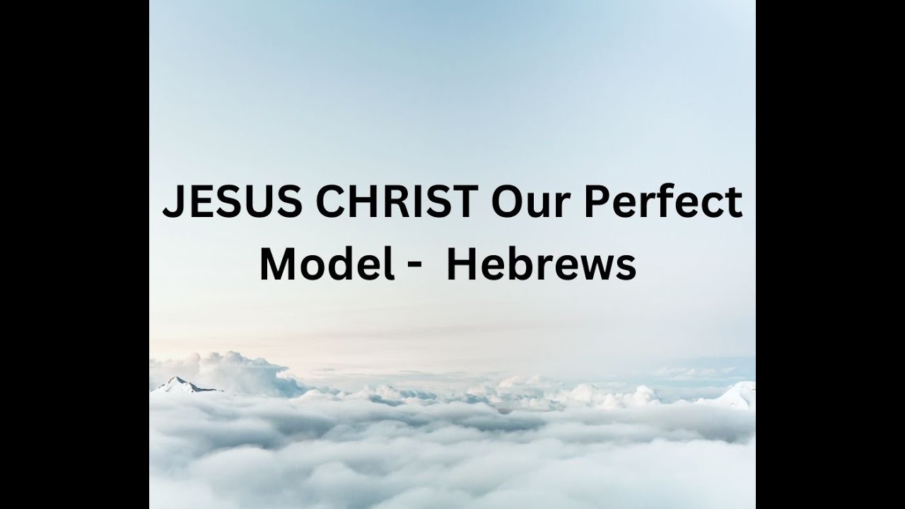 Jesus Christ Our Perfect Model || యేసు క్రీస్తు మన పరిపూర్ణ ఉదాహరణ ...