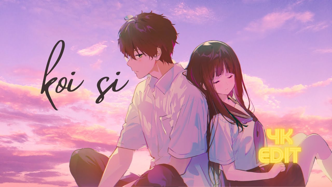 Koi si sped up X Hyouka Anime 4k Edit [AMD/EDIT] - YouTube