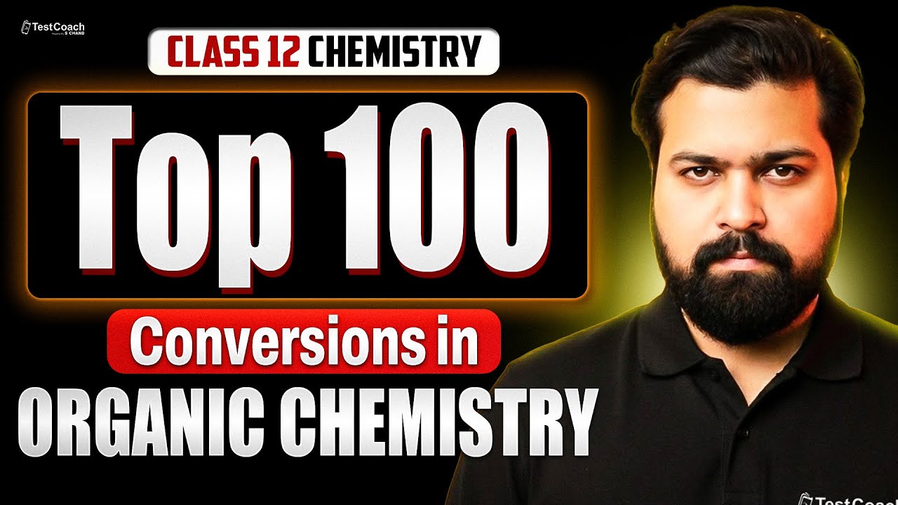 Class 12 Chemistry | Top 100 Conversions in Organic Chemistry - YouTube