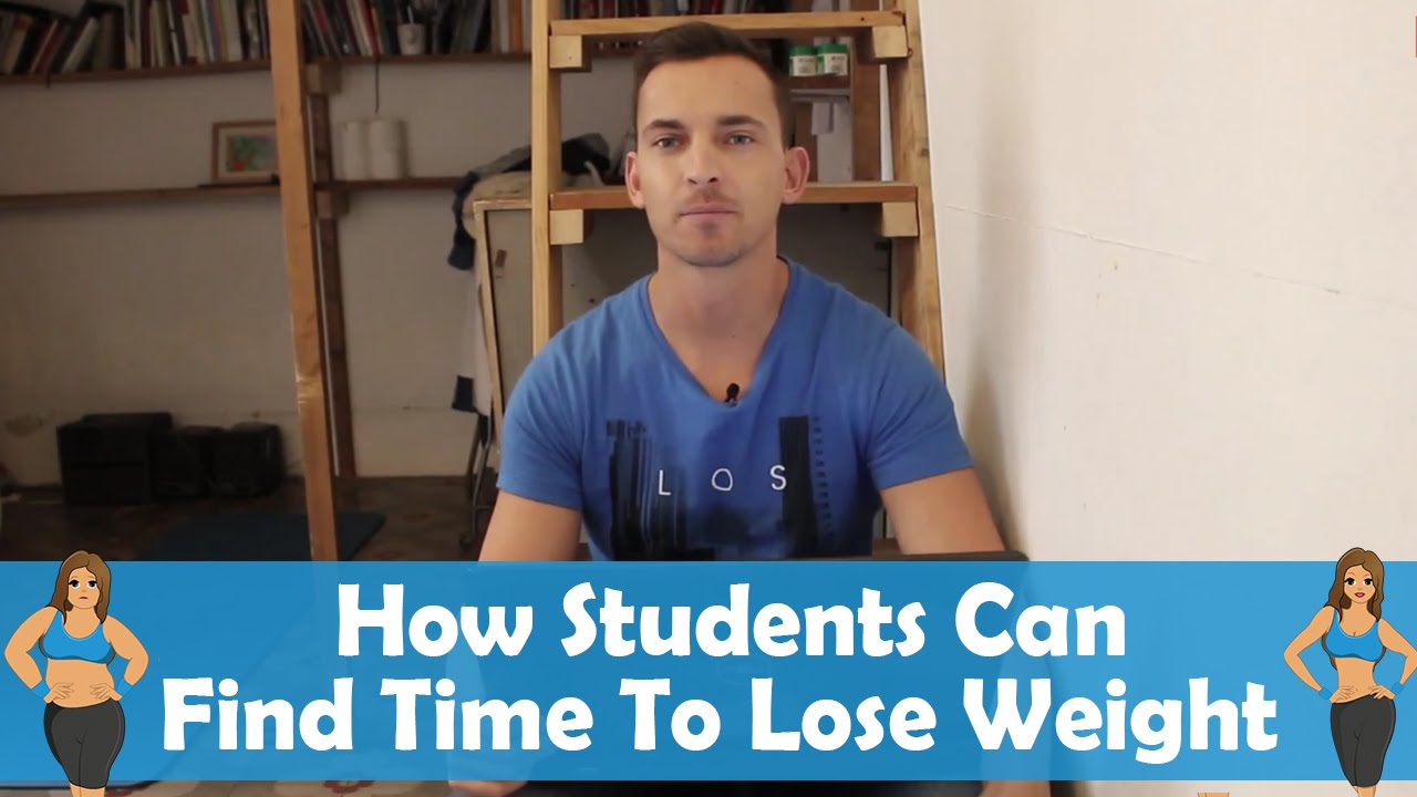 How Students Can Find Time To Lose Weight Between Work And Studying ...