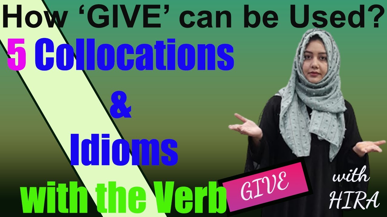 How 'Give' can be used | 5 Collocations & Idioms with the Verb 'Give ...