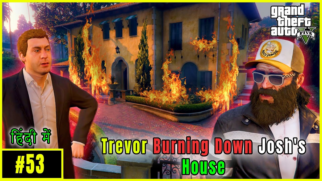 Trevor Burning Down Josh's House 🔥| Surreal Estate | GTA V In Hindi ...