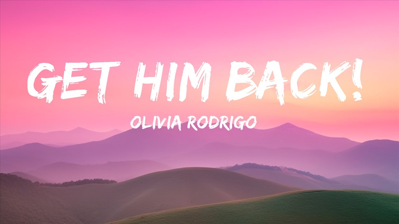 Olivia Rodrigo - get him back! (Lyrics) | 30 Min Lyrics - YouTube