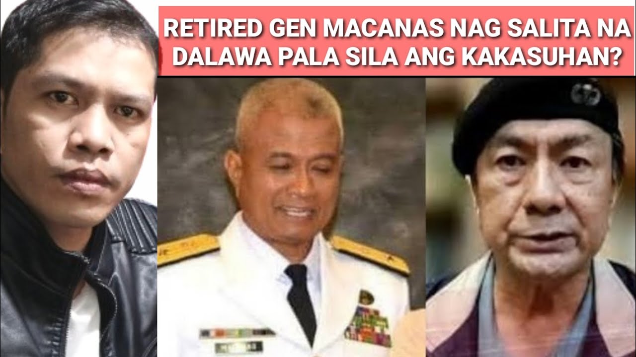 RETIRED GEN MACANAS NAGSALITA NA. KUNG SAKALI DALAWA PALA SILA ANG ...