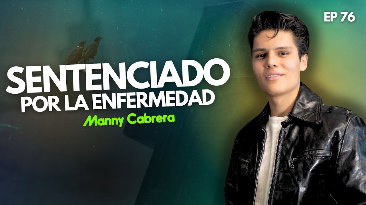 "SENTENCIADO por la ENFERMEDAD" con MANNY CABRERA en Buena Nueva #76 ...