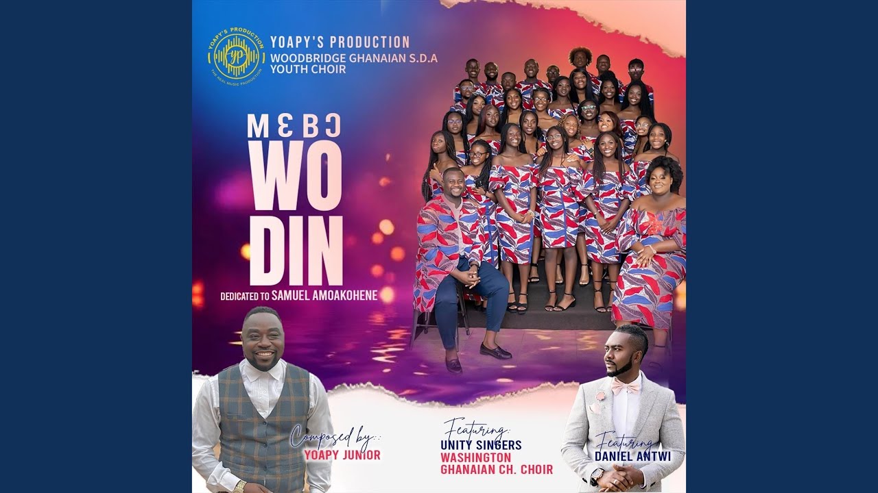 Mɛbɔ Wo Din (feat. Daniel Antwi, Unity Singers & Washington Ghanaian ...
