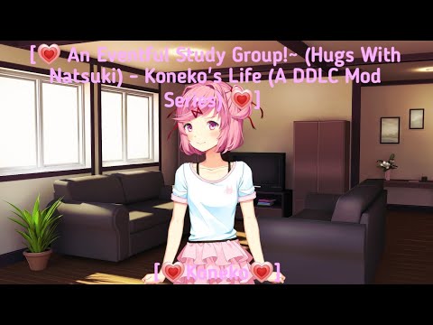 [💗 An Eventful Study Group!~ (Hugs With Natsuki!) ~ Koneko's Life! (A ...