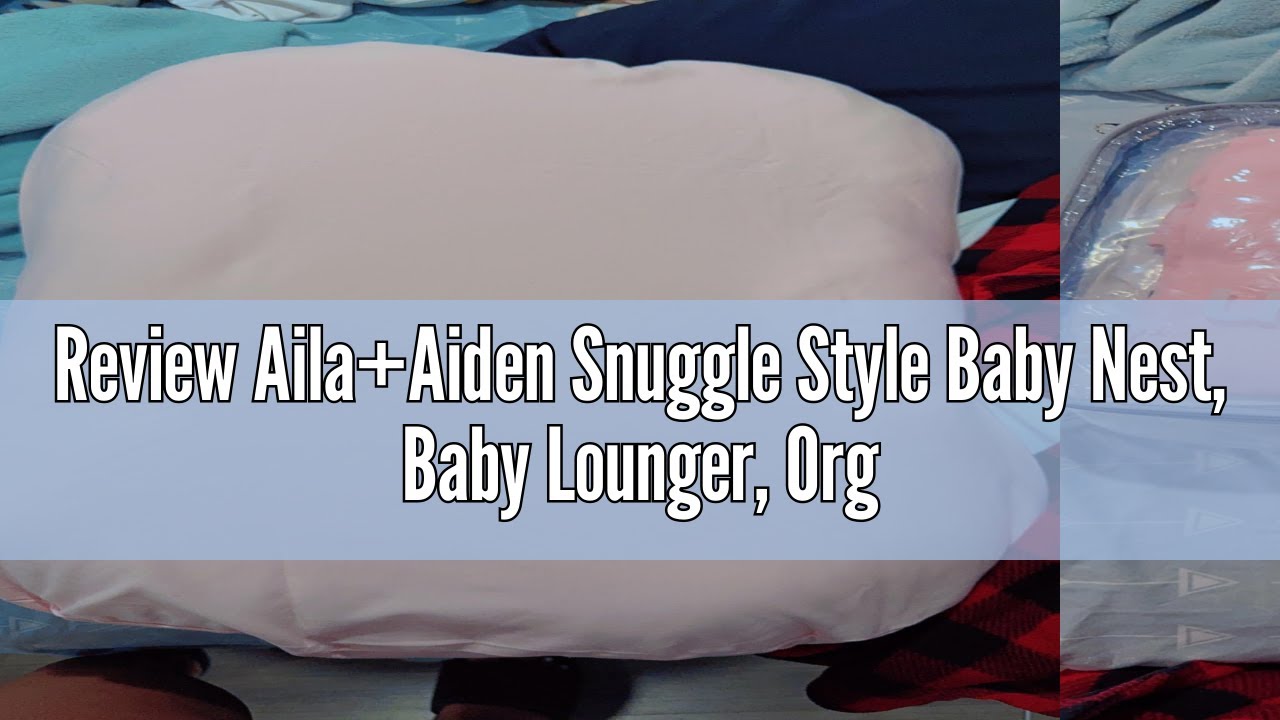 Review Aila+Aiden Snuggle Style Baby Nest, Baby Lounger, Organic Cotton ...