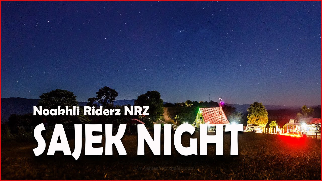 রাতের সাজেক ভ্যালি | Sajek Valley Night | মেঘের রাজ্য সাজেক | NOAKHALI ...
